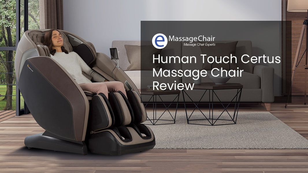 Human Touch Certus Massage Chair Review – Emassagechair